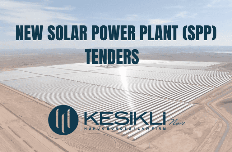 New Solar Power Plant (SPP) Tenders - Kesikli Law Firm - Turkey
