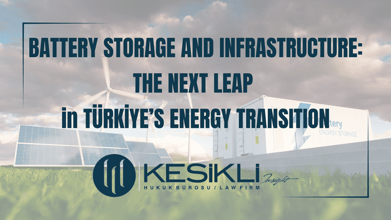 Battery Storage and Infrastructure: The Next Leap in Türkiye’s Energy ...