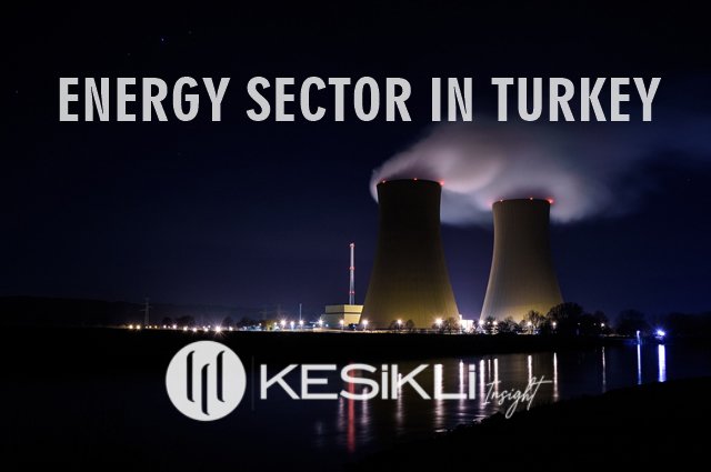 Energy Sector in Turkey - Kesikli Law Firm - Turkey