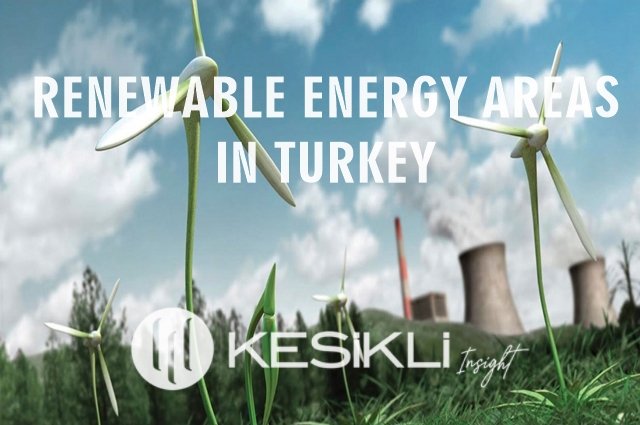 Renewable Energy Areas in Turkey - Kesikli Law Firm - Turkey