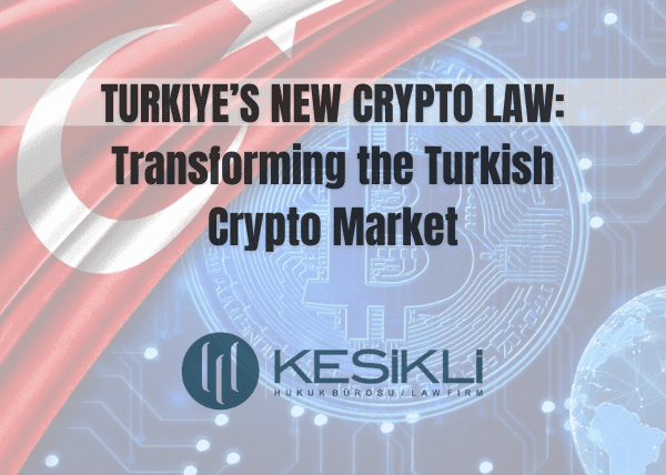 Türkiye's New Crypto Law: Transforming the Turkish Crypto Market ...